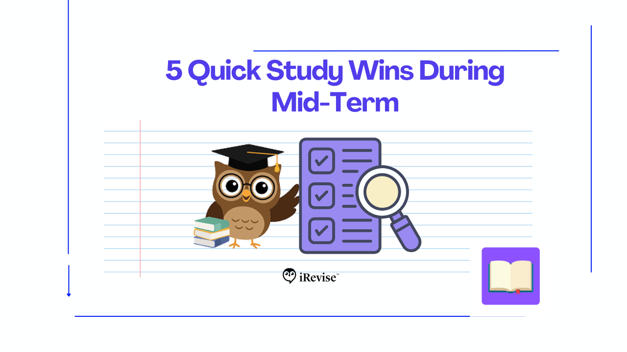 5 Quick Study Wins During Mid-Term - iRevise